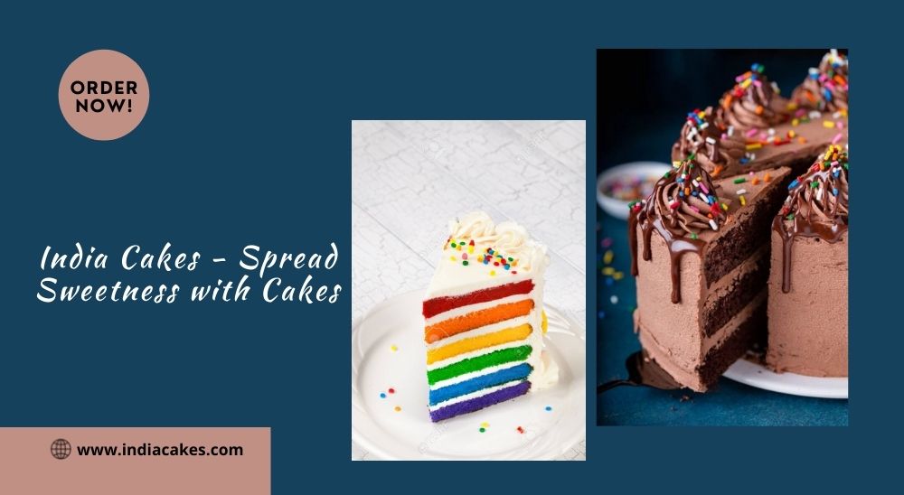 India Cakes - Spread Sweetness with Cakes and Surprises