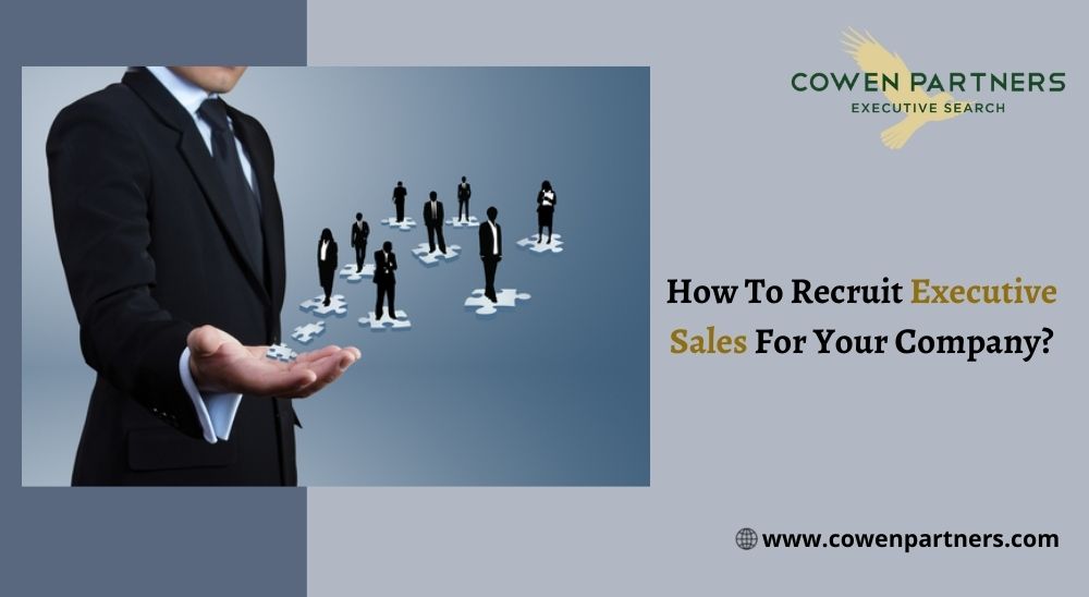 How To Recruit Executive Sales For Your Company?