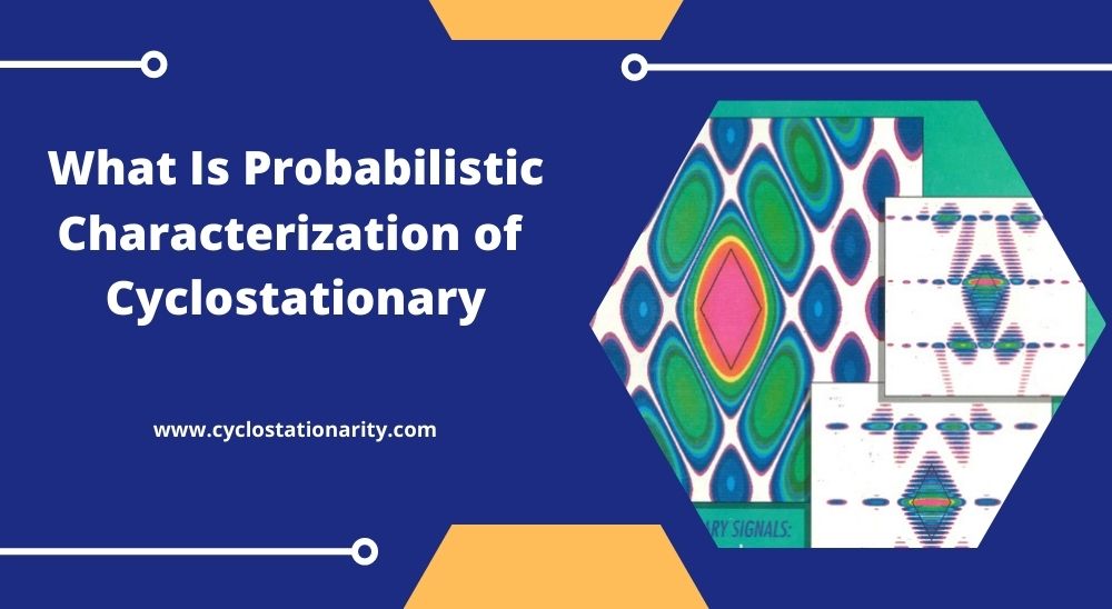 What Is Probabilistic Characterization of Cyclostationary